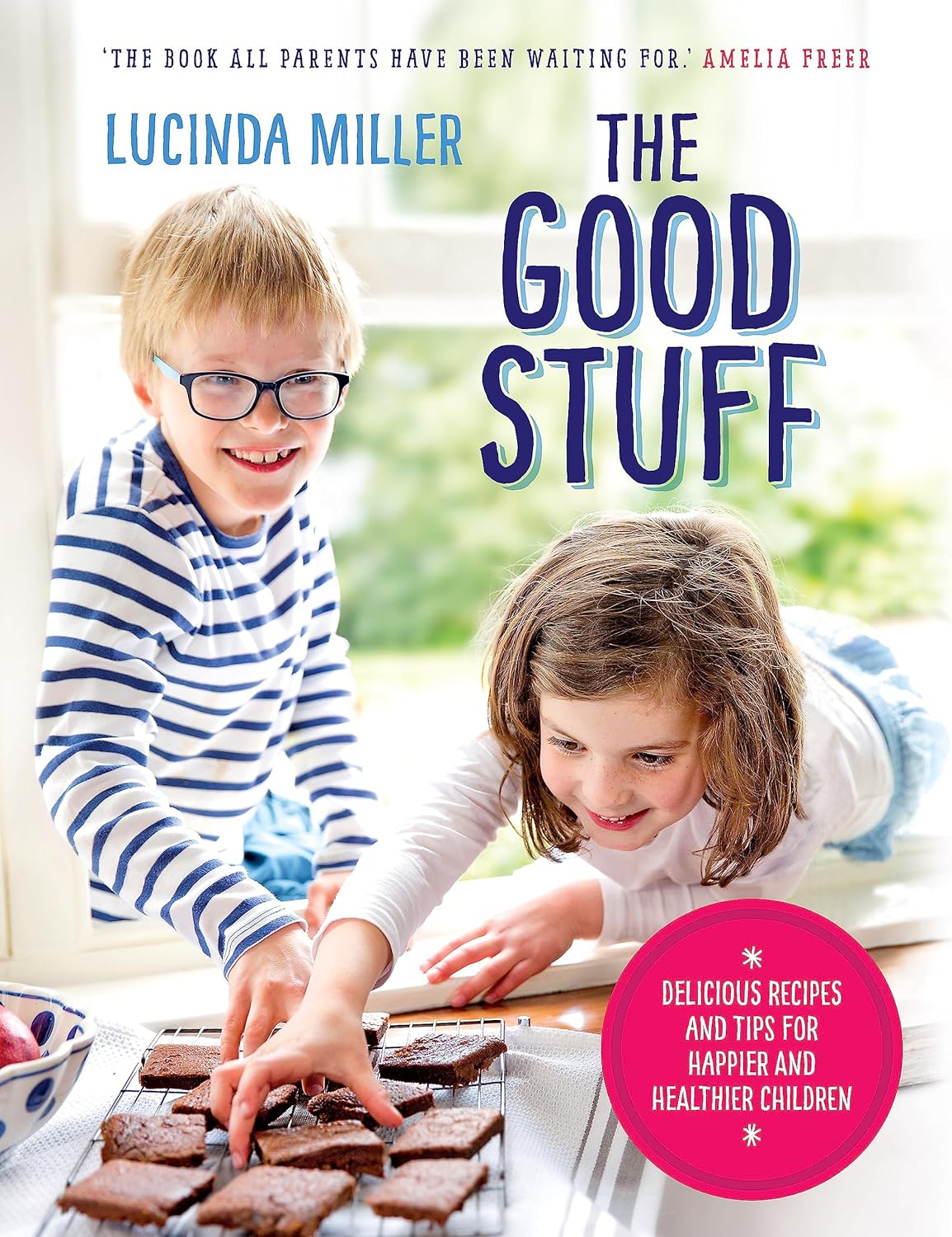 The Good Stuff: Delicious recipes and tips for happier and healthier c ...